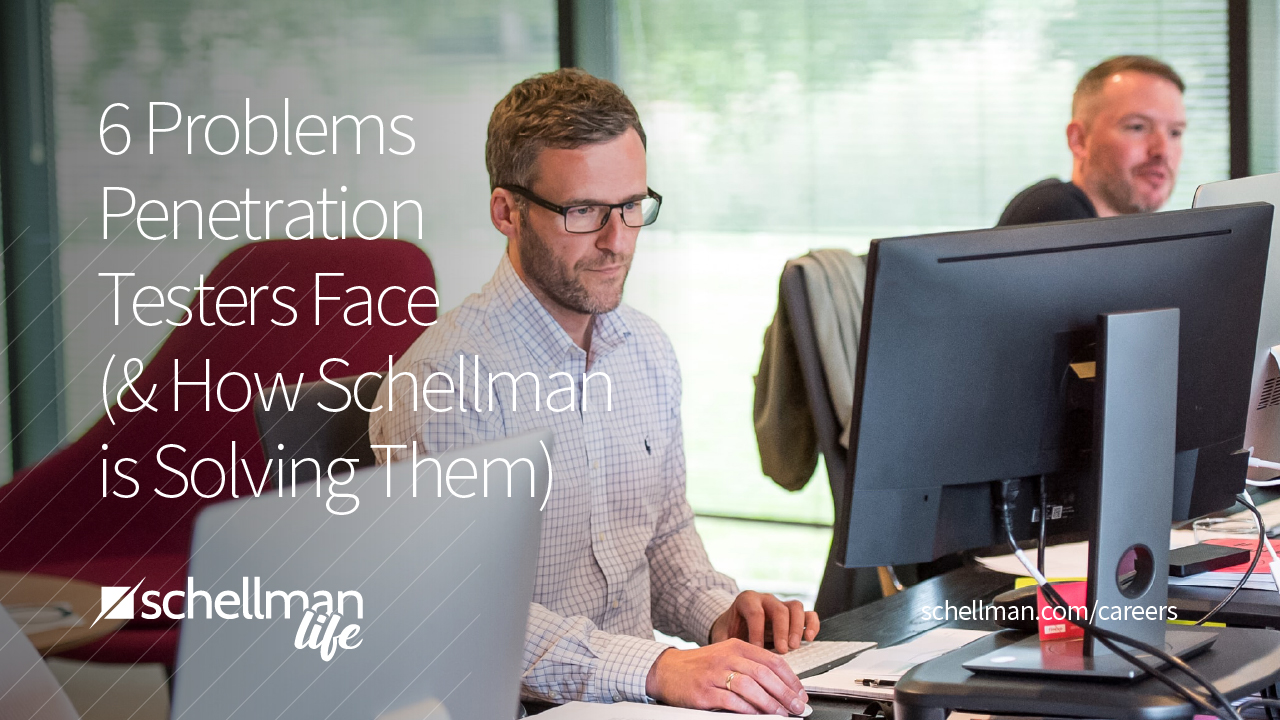 6 Problems Penetration Testers Face and How We're Solving Them | Schellman