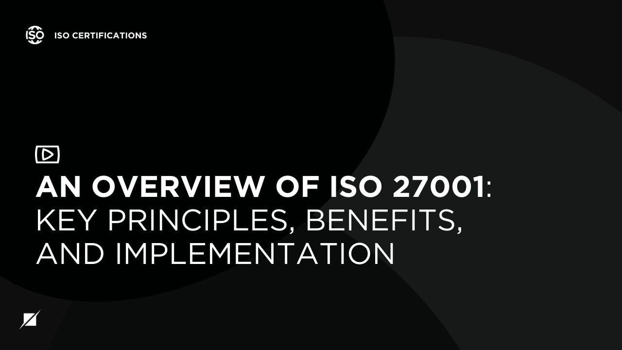 An Overview of ISO 27001: Key Principles, Benefits, and Implementation ...