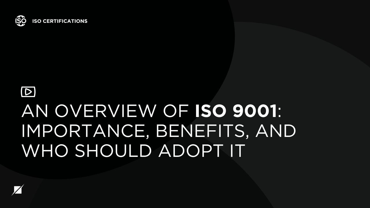 An Overview of ISO 9001: Importance, Benefits, and Who Should Adopt It ...