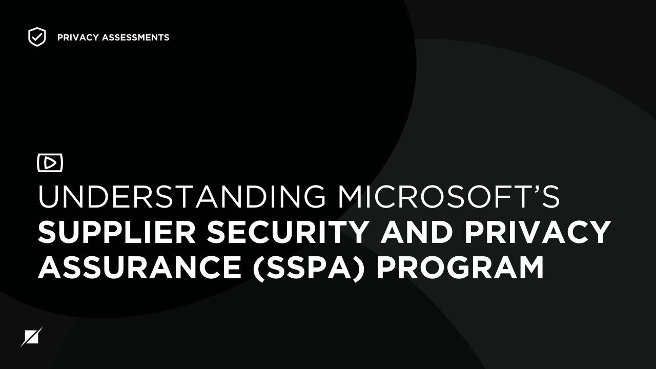 Understanding Microsoft’s Supplier Security and Privacy Assurance (SSPA ...