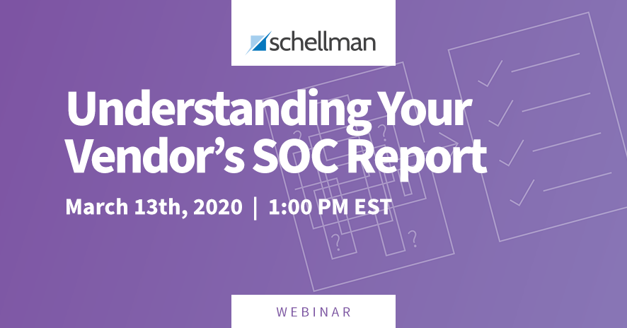 Understanding Your Vendor’s SOC Report | Schellman Webinar
